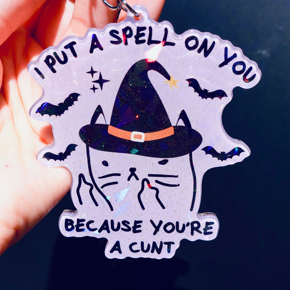I Put A Spell On You Because You're A Cunt Holographic Keychain ...