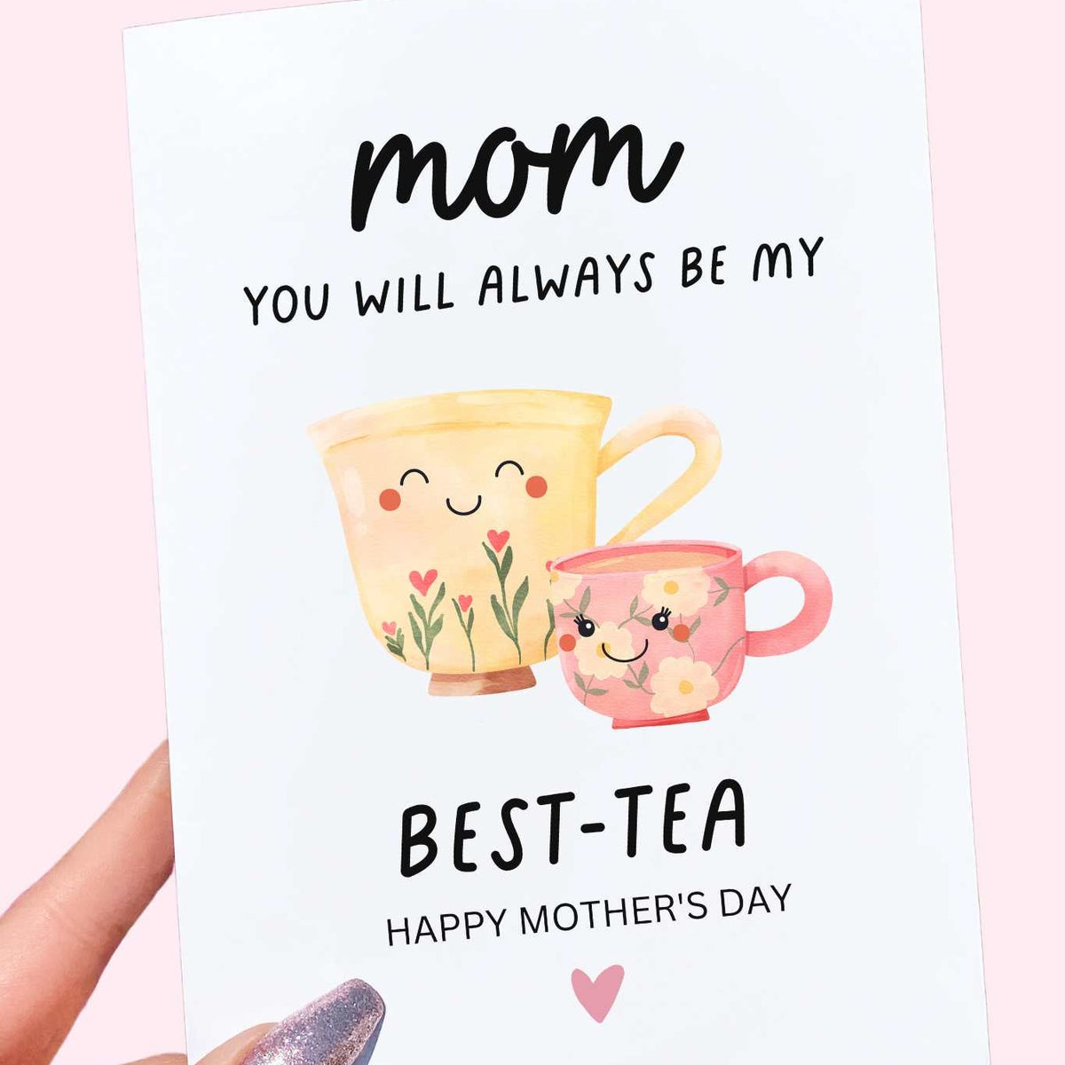 Mom You Will Always Be My Best Tea Mother's Day Card – UntamedEgo LLC.