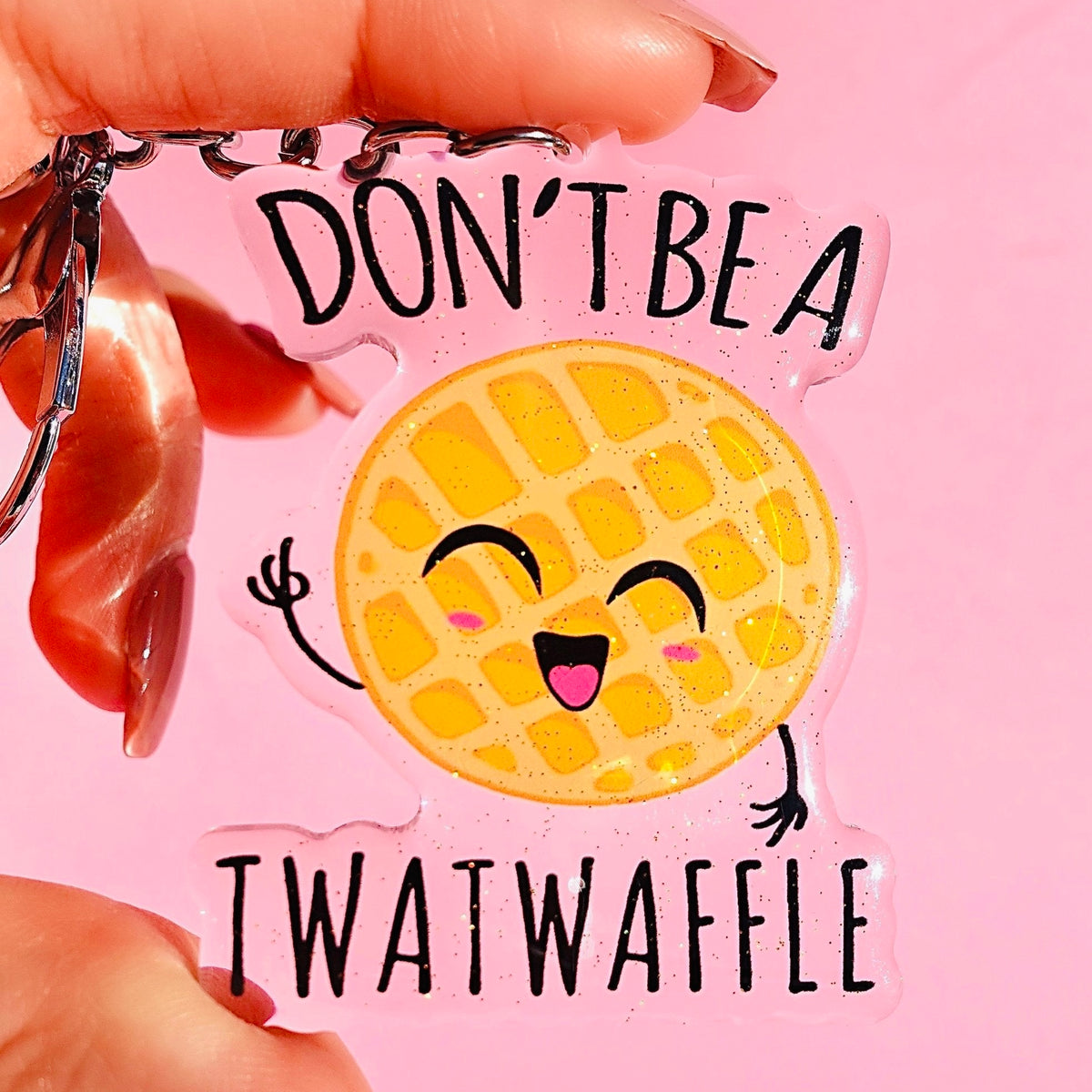 Don't Be A T Waffle Acrylic Keychain – UntamedEgo LLC.