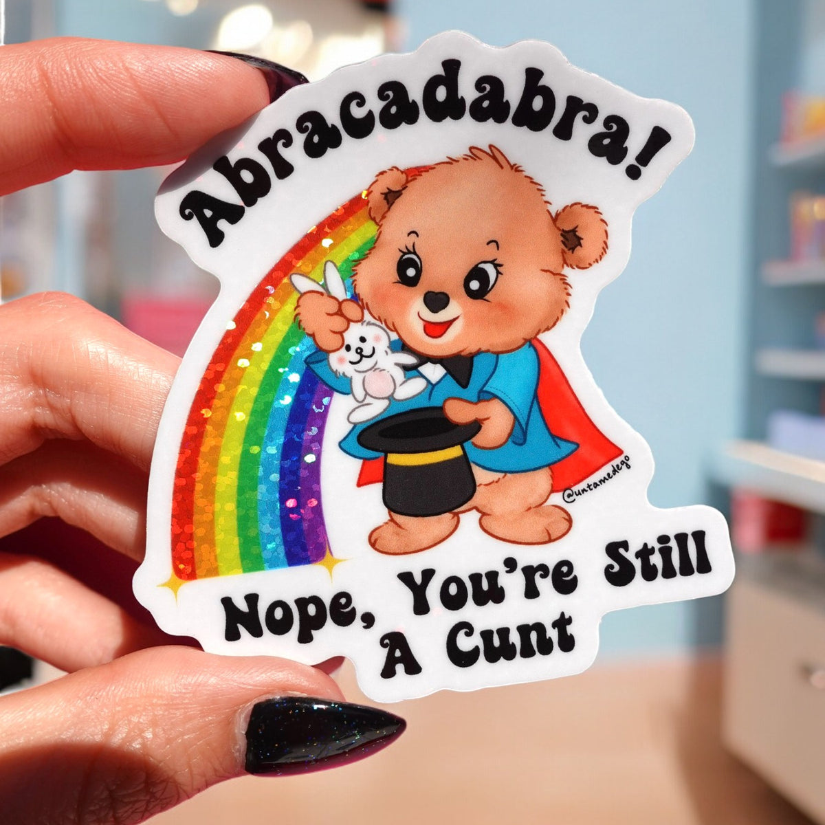Abracadabra Nope You're Still A Cunt Lolly The Bear Sticker ...