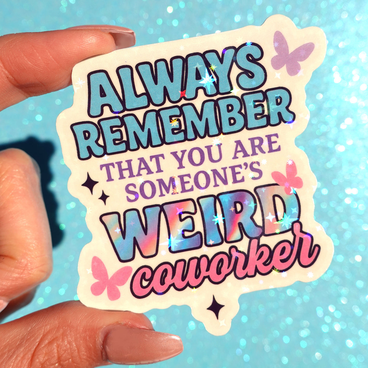 Always Remember Weird Coworker Sticker – Funny Work Holographic Vinyl ...