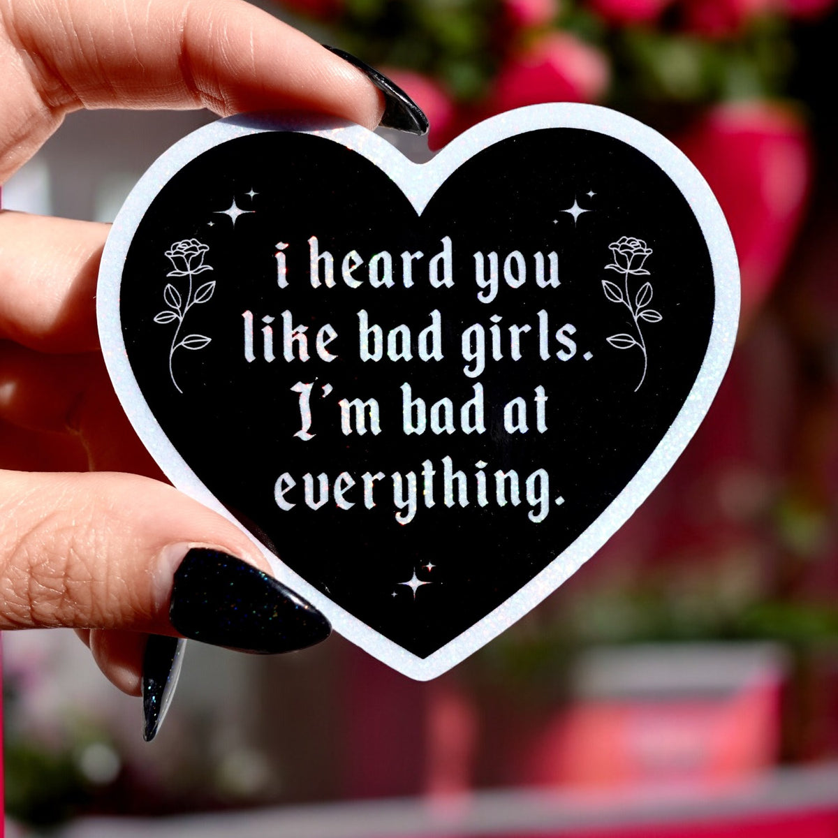 I Heard You Like Bad Girls, I'm Bad At Everything Sticker – UntamedEgo LLC.