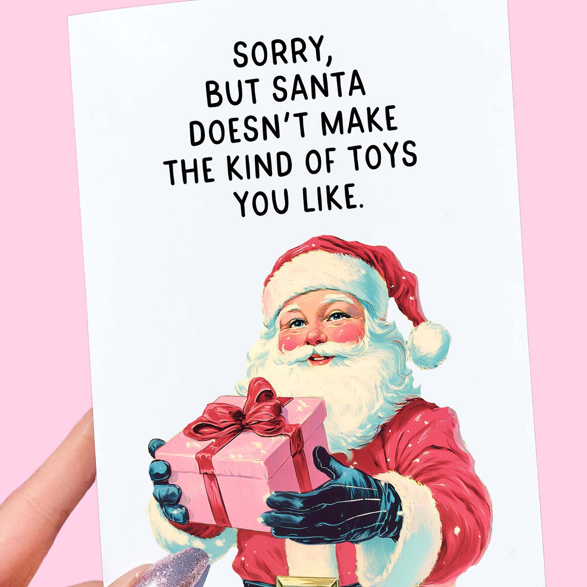 Sorry But Santa Doesn’t Make The Kind Of Toys You Like Card | Funny Na ...