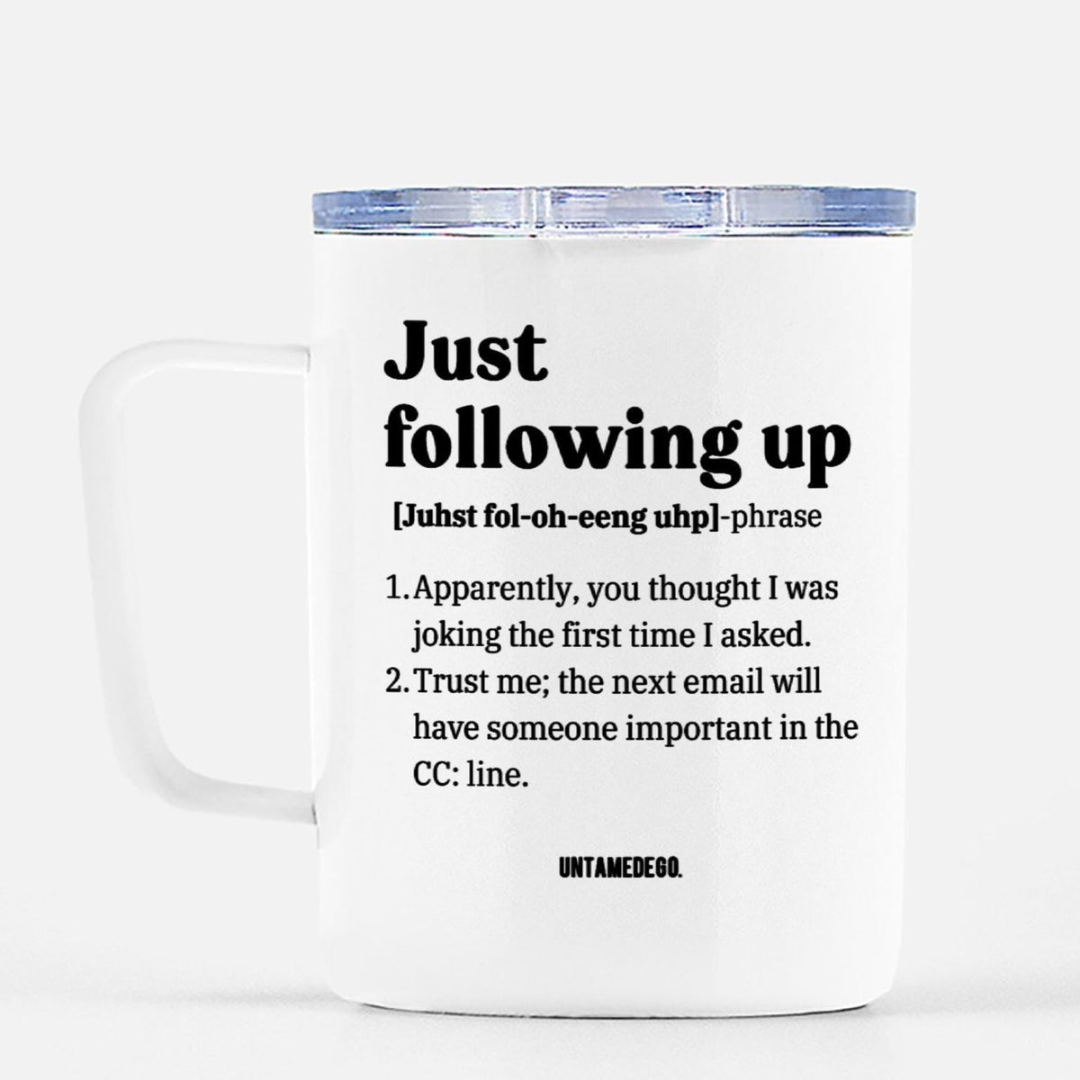Just Following Up Corporate Lingo Travel Mug - UntamedEgo LLC.
